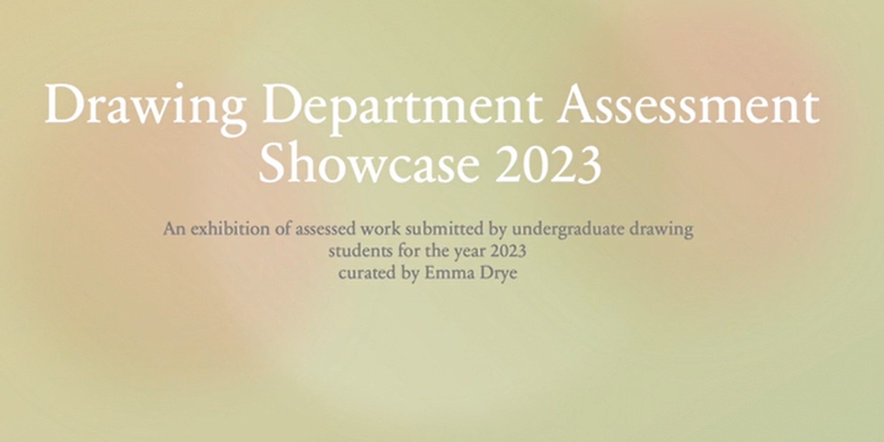 Drawing Department 2023 Assessment Showcase - The Open College of the Arts